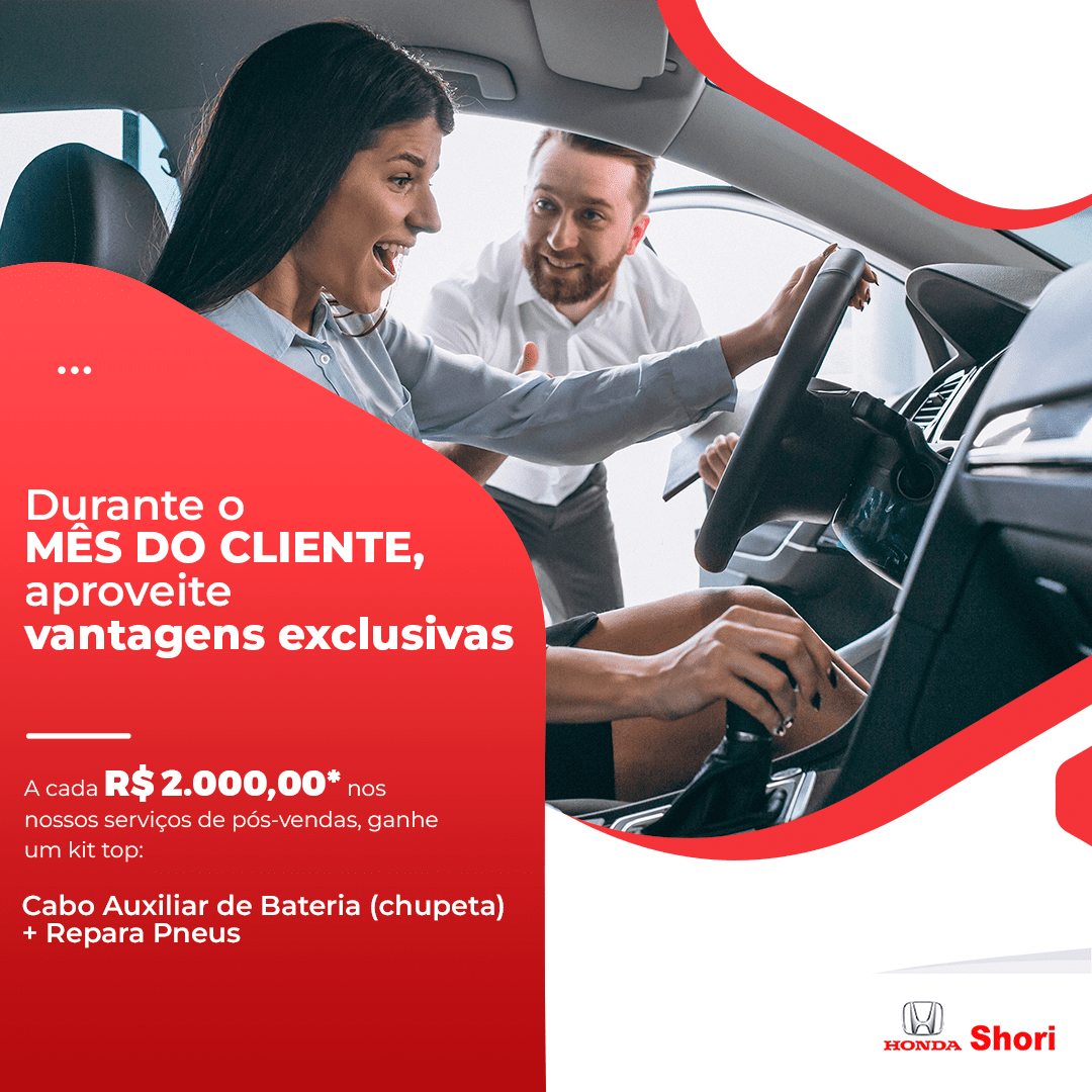 Mês do cliente: aproveite as nossas vantagens exclusivas! - Honda Shori